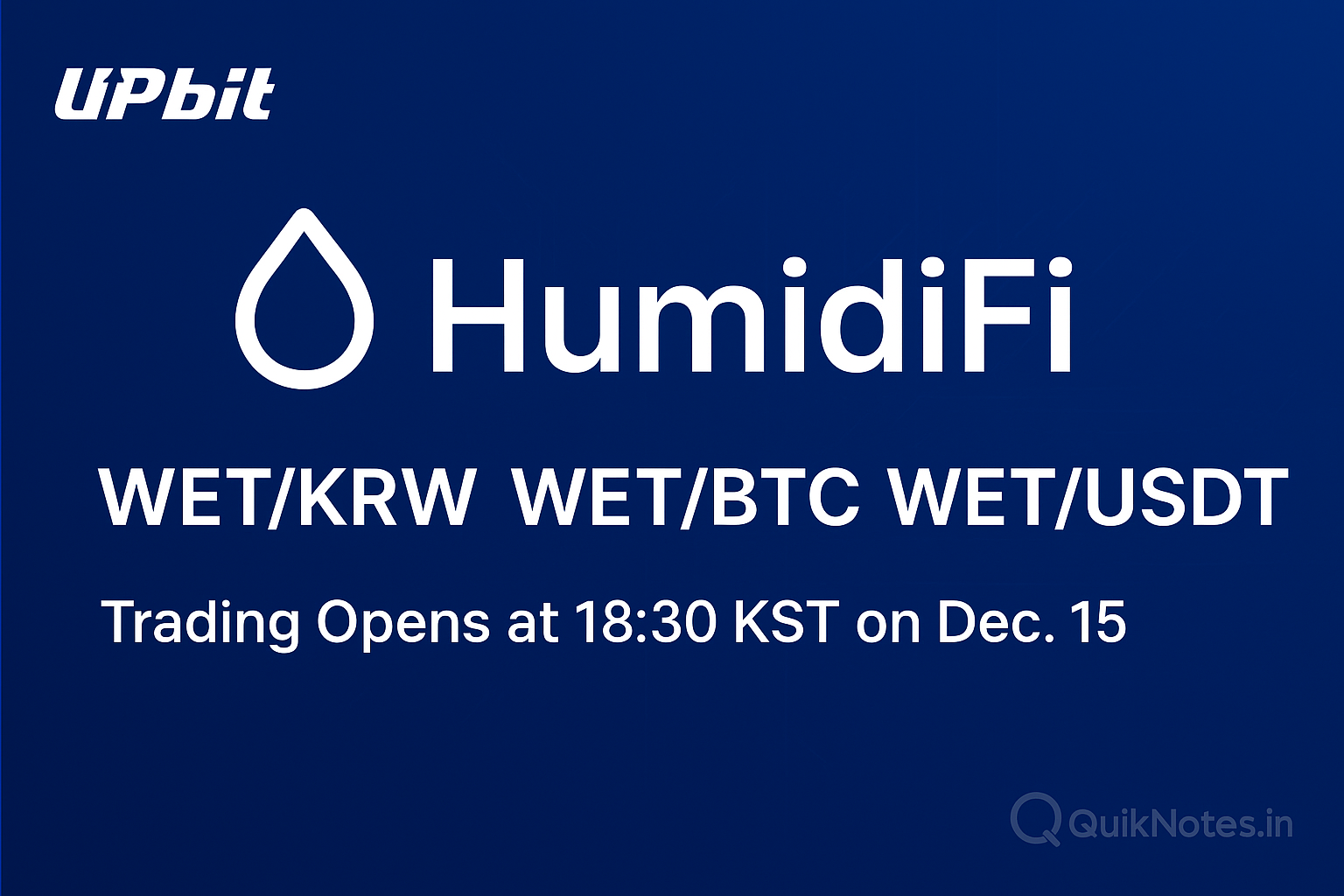 Upbit to list HumidiFi (WET) with KRW, BTC, USDT pairs; trading to open ...